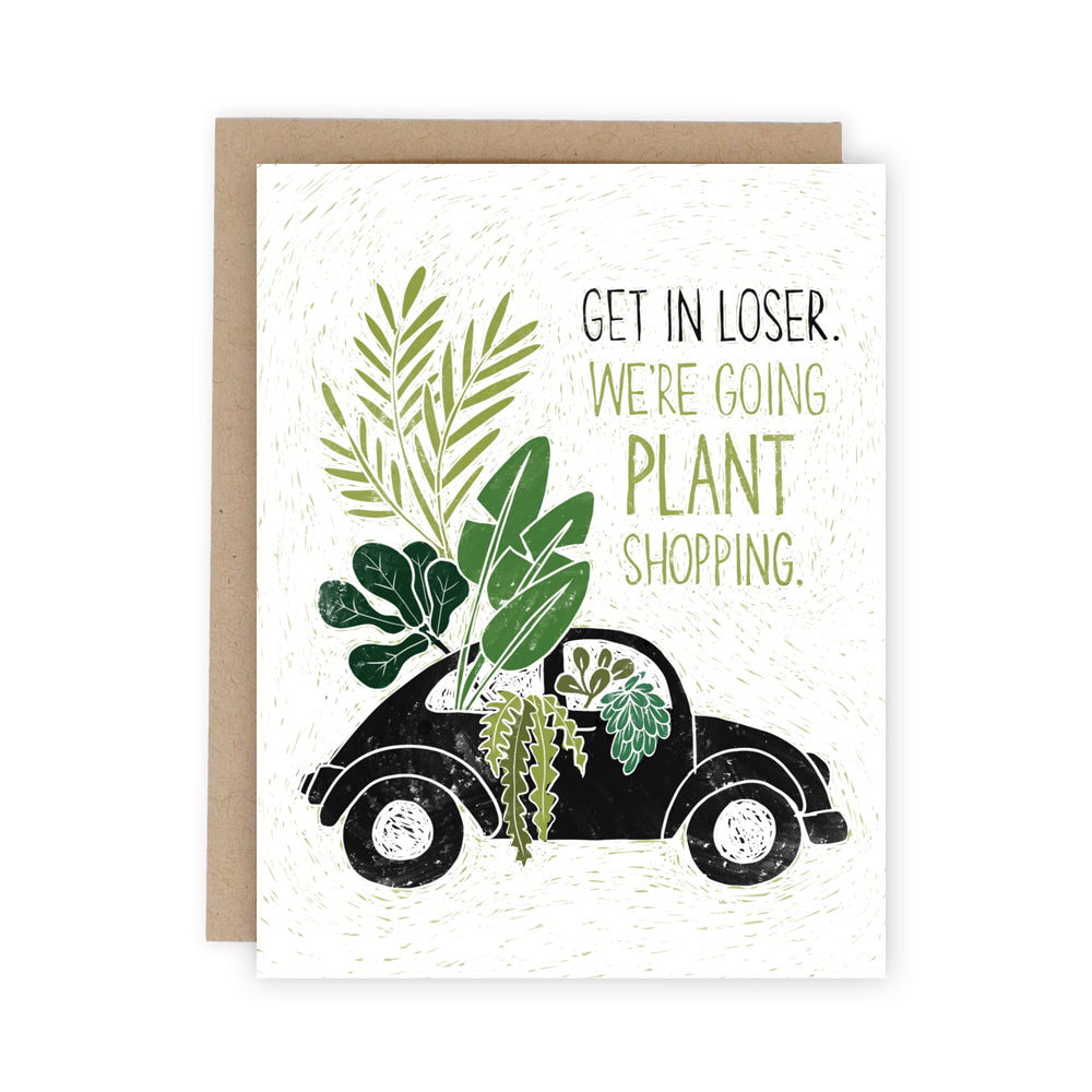 Get In Loser (We're Going Plant Shopping) Card – Wit & Whistle
