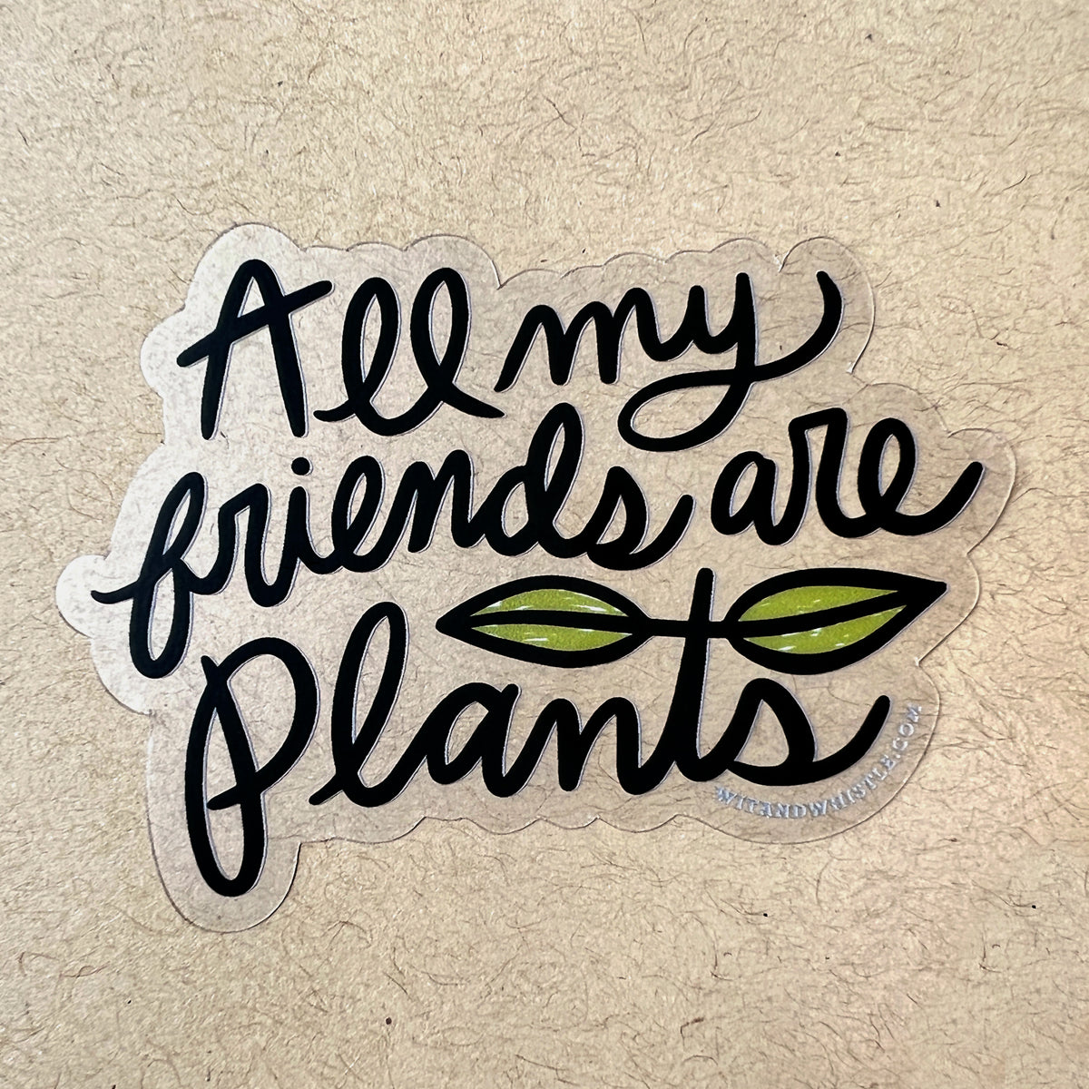 All My Friends Are Plants Sticker – Wit & Whistle